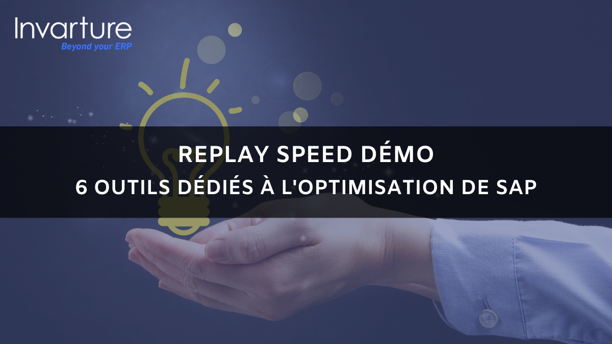 Speed Demo : les outils dédiés à l'optimisation de SAP - Invarture